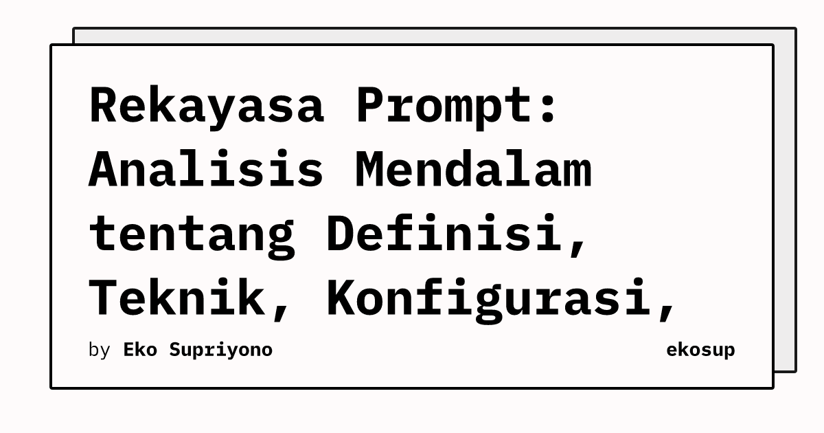 Rekayasa Prompt: Analisis Mendalam tentang Definisi, Teknik, Konfigurasi, dan Praktik Terbaik ...